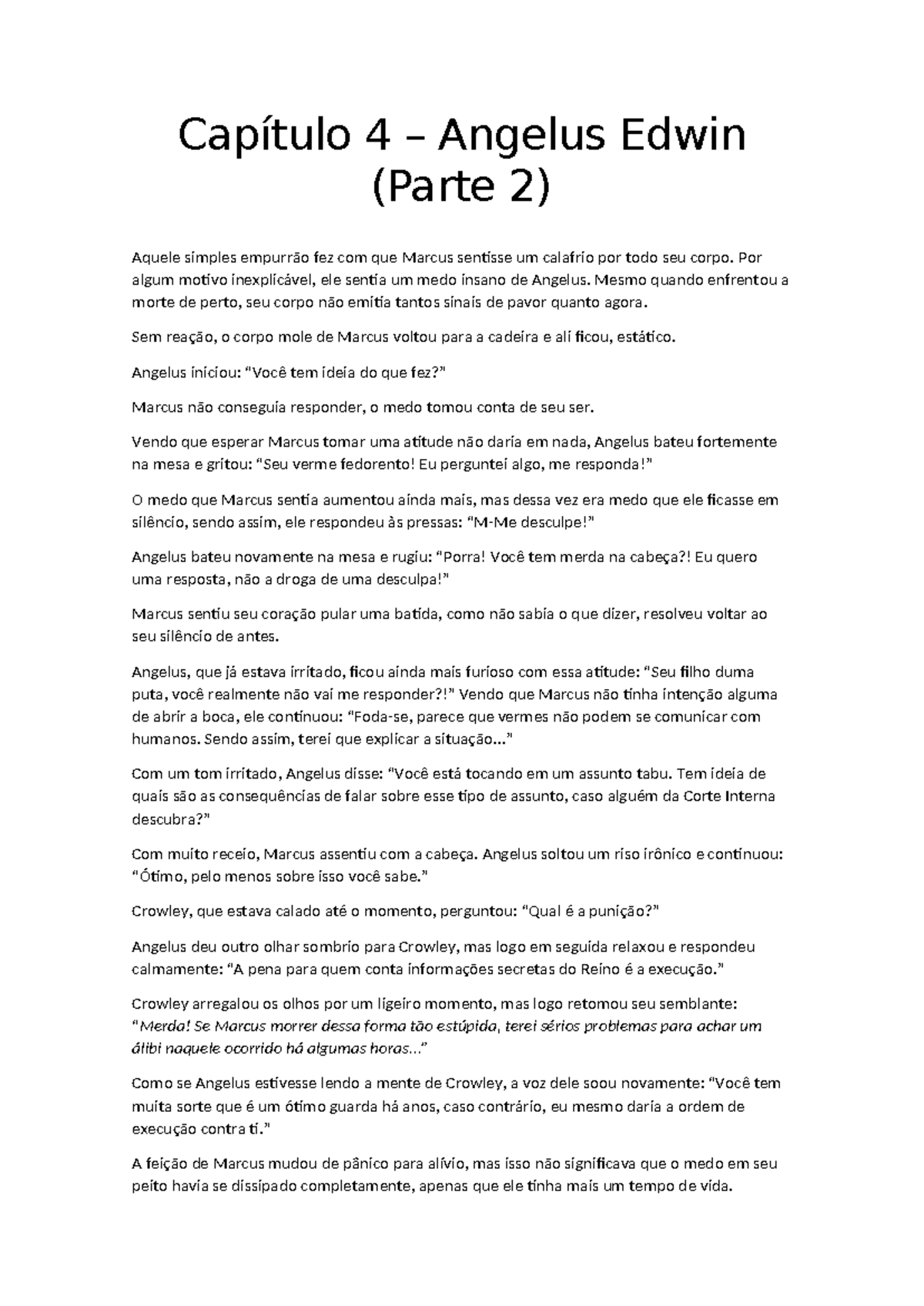 Capítulo 4 - Uuuuu - Capítulo 4 – Angelus Edwin (Parte 2) Aquele simples empurrão fez com que ...