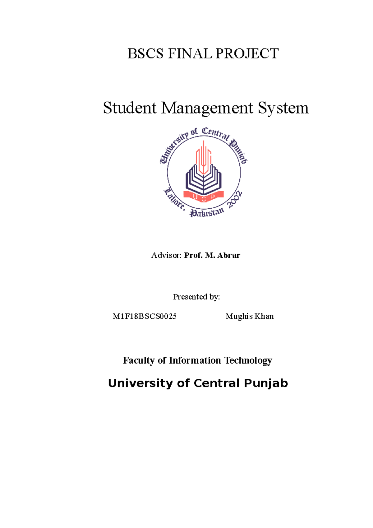 FYP Report 25 - BSCS FINAL PROJECT Student Management System Advisor: Prof. M. Abrar Presented ...