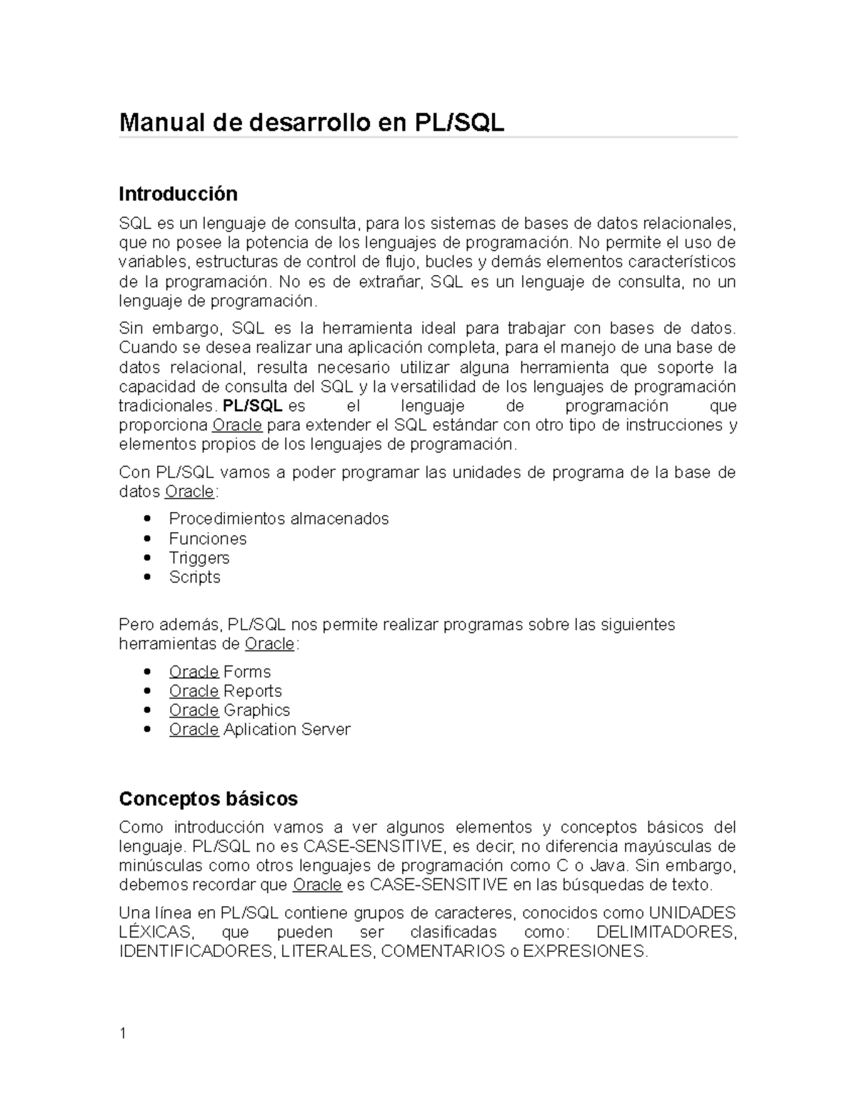 Manual de desarrollo en Plsql - Manual de desarrollo en PL/SQL Introducción SQL es un lenguaje ...