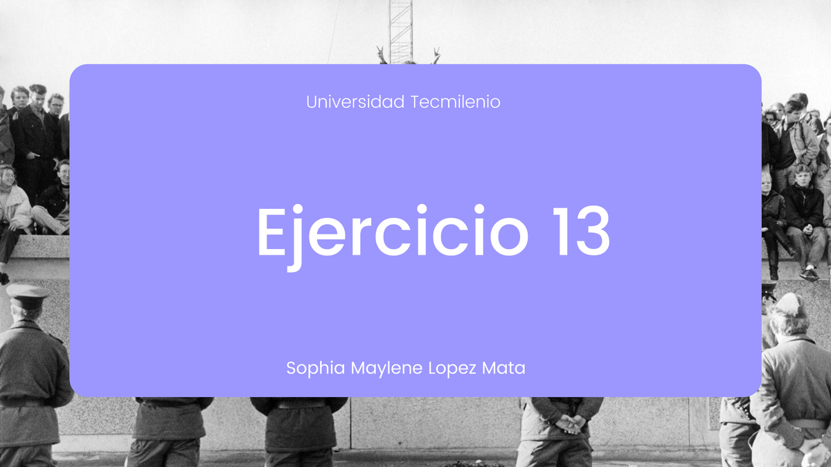 Ejercicio 13 opcion 1 presentacion - Ejercicio 13 Sophia Maylene Lopez Mata Universidad ...