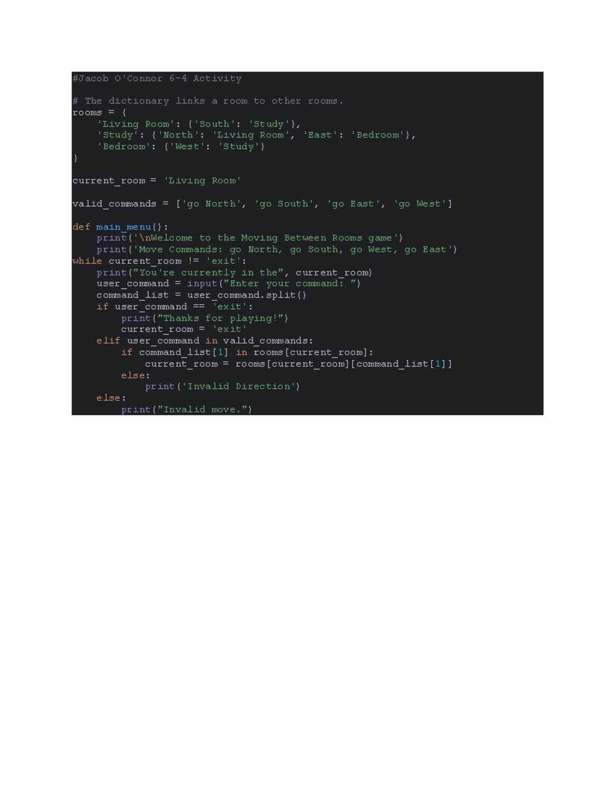 6-4 Code - Code for 6-4 Assignment - #Jacob O'Connor 6-4 Activity The dictionary links a room to ...