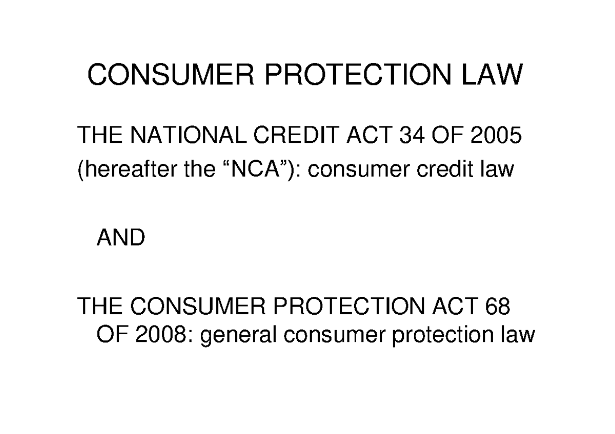 Slides Intro and background - CONSUMER PROTECTION LAW THE NATIONAL CREDIT ACT 34 OF 2005 ...