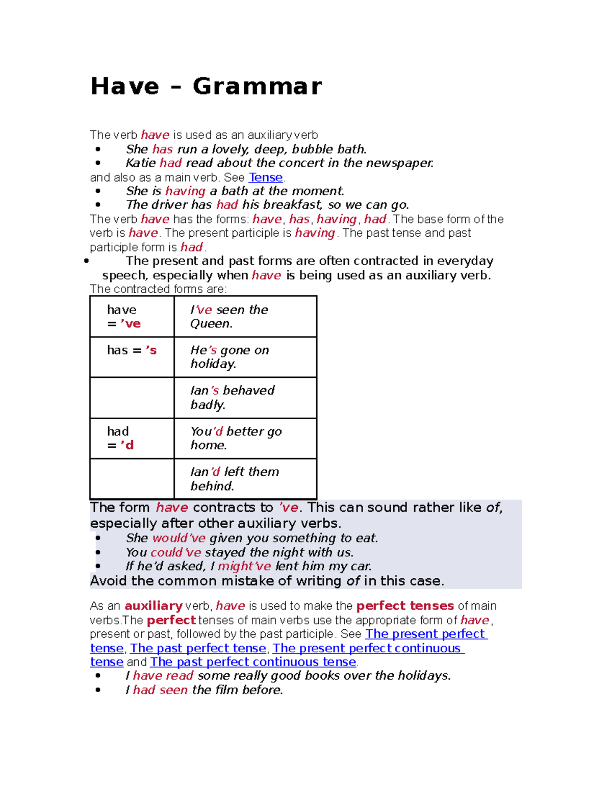Has and have - Has and have - Have – Grammar The verb have is used as an auxiliary verb She has ...