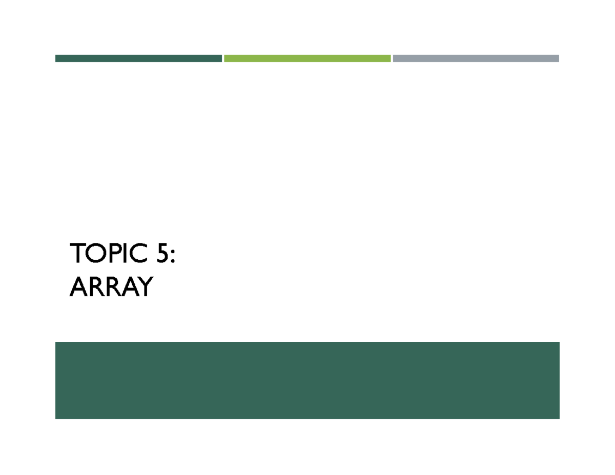 CSC NOTE C5 - note - TOPIC 5: ARRAY INTRODUCTION Array is a collection of a fixed number of ...