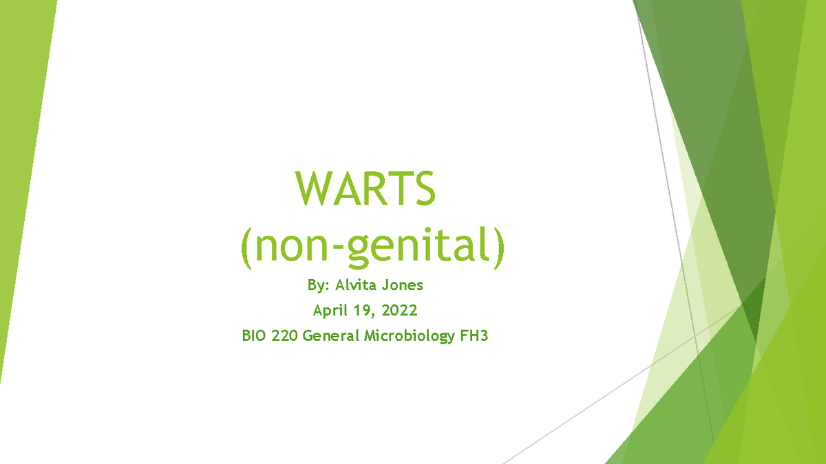 Warts - WARTS (non-genital) By: Alvita Jones April 19, 2022 BIO 220 ...