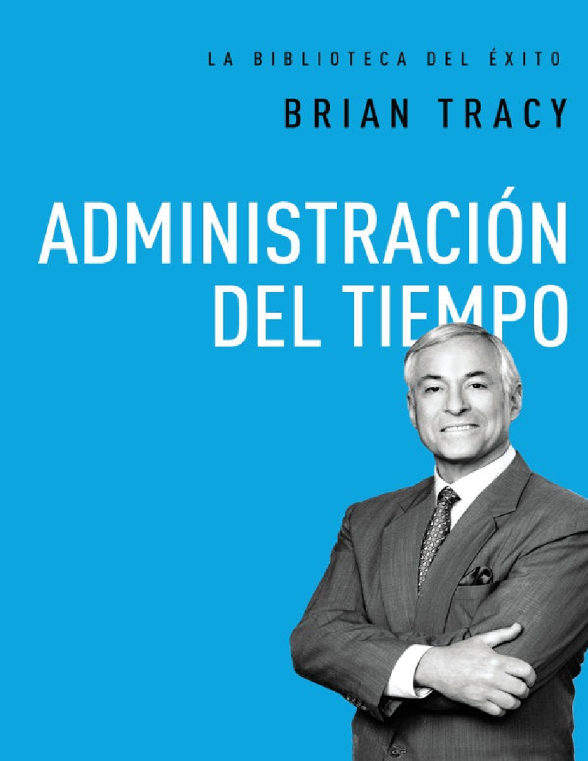 Administración del tiempo - Tracy Brayan - CONTENIDO Introducción 1 La ...