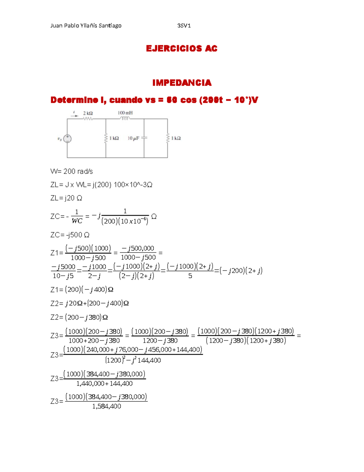 Ejercicios AC - EJERCICIOS AC IMPEDANCIA Determine i, cuando vs = 60 cos (200t − 10°)V W= 200 ...