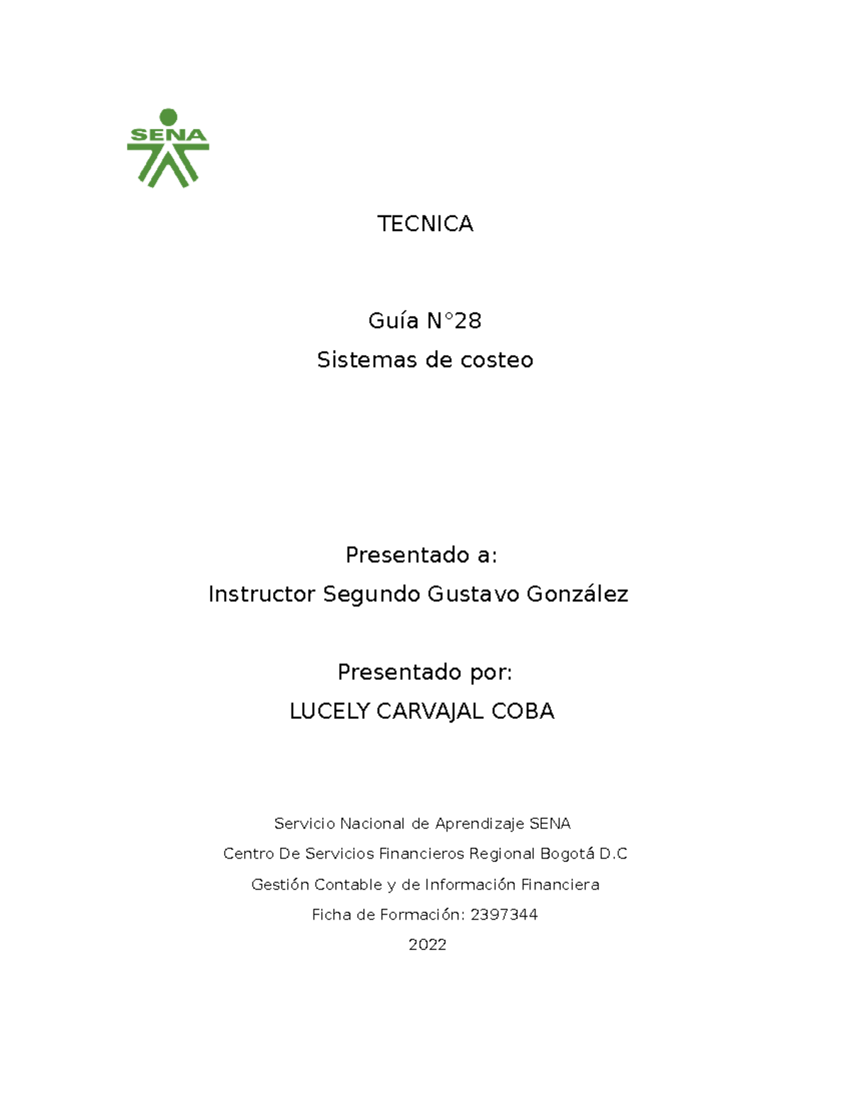 Solucion GUIA #28 Costos - TECNICA Guía N° Sistemas de costeo Presentado a: Instructor Segundo ...