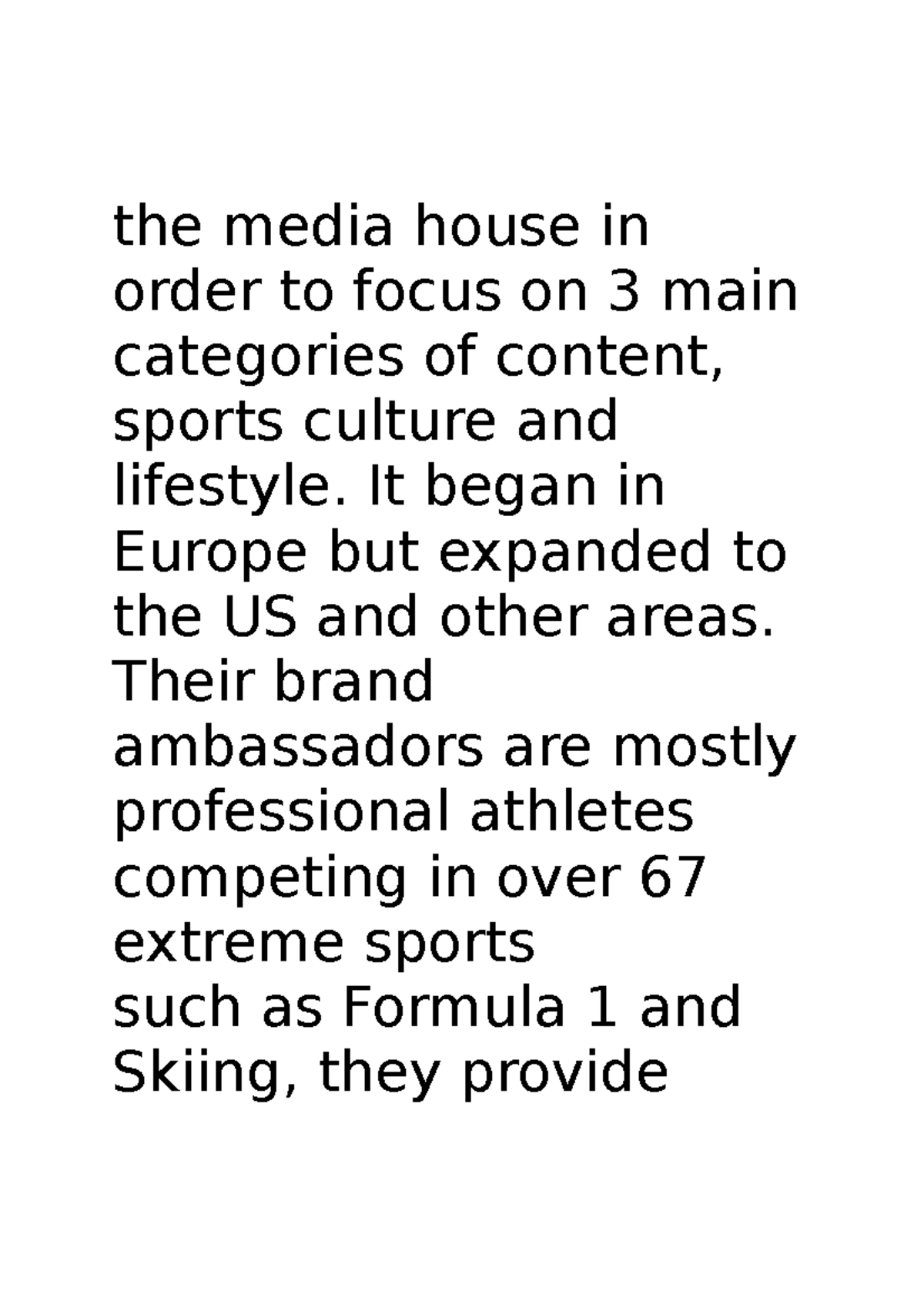 The media house in order to focus on 3 main categories of content - the ...