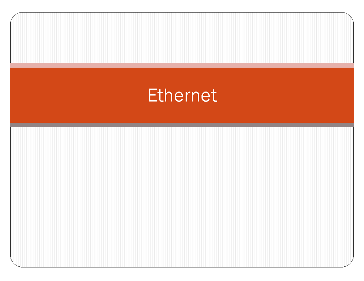 Week10 - Lecture notes 10 - Ethernet IEEE 802 Protocol Suite A family ...