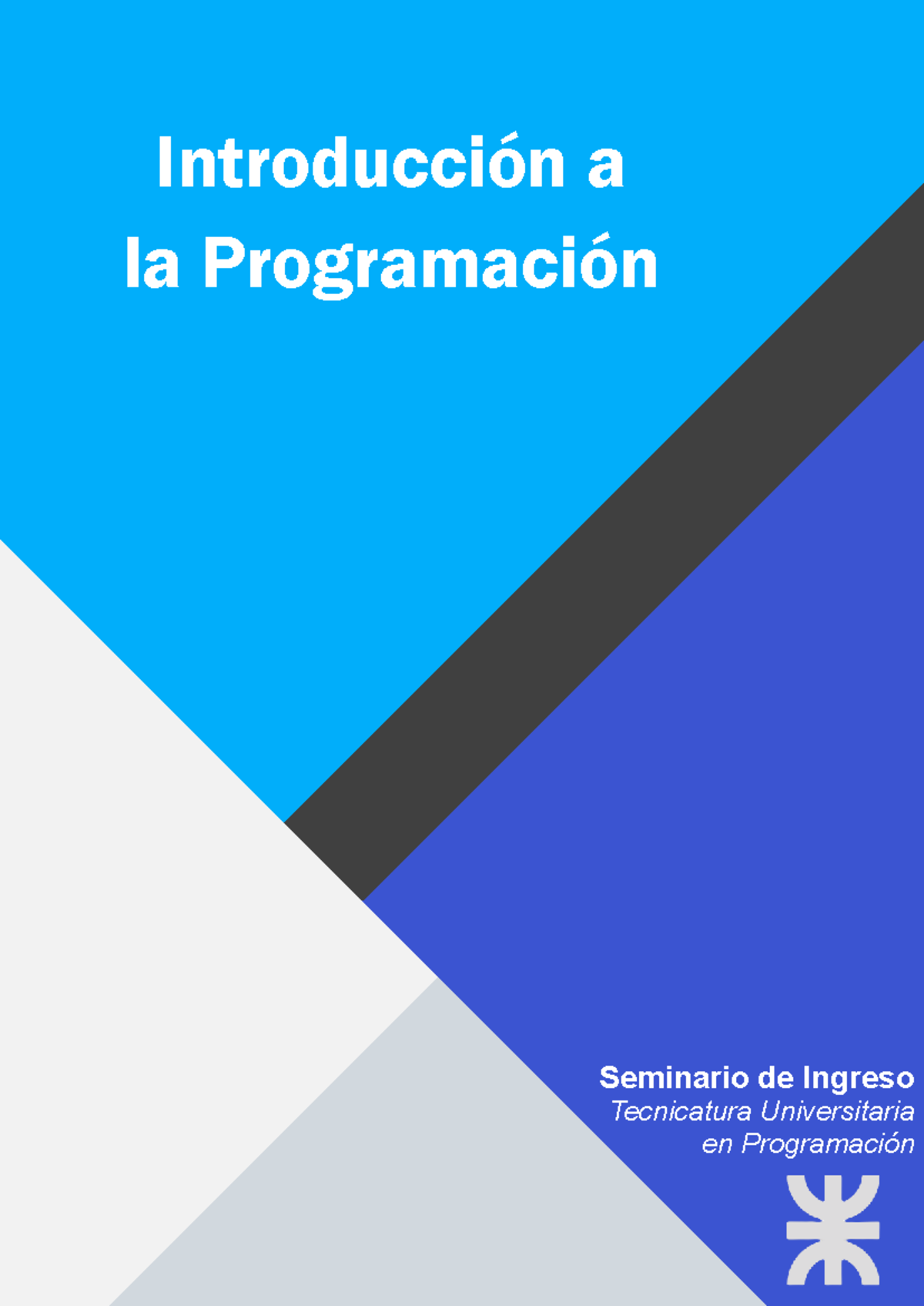 Intro a la Programación - Introducción a la Programación Seminario de Ingreso Tecnicatura - Studocu