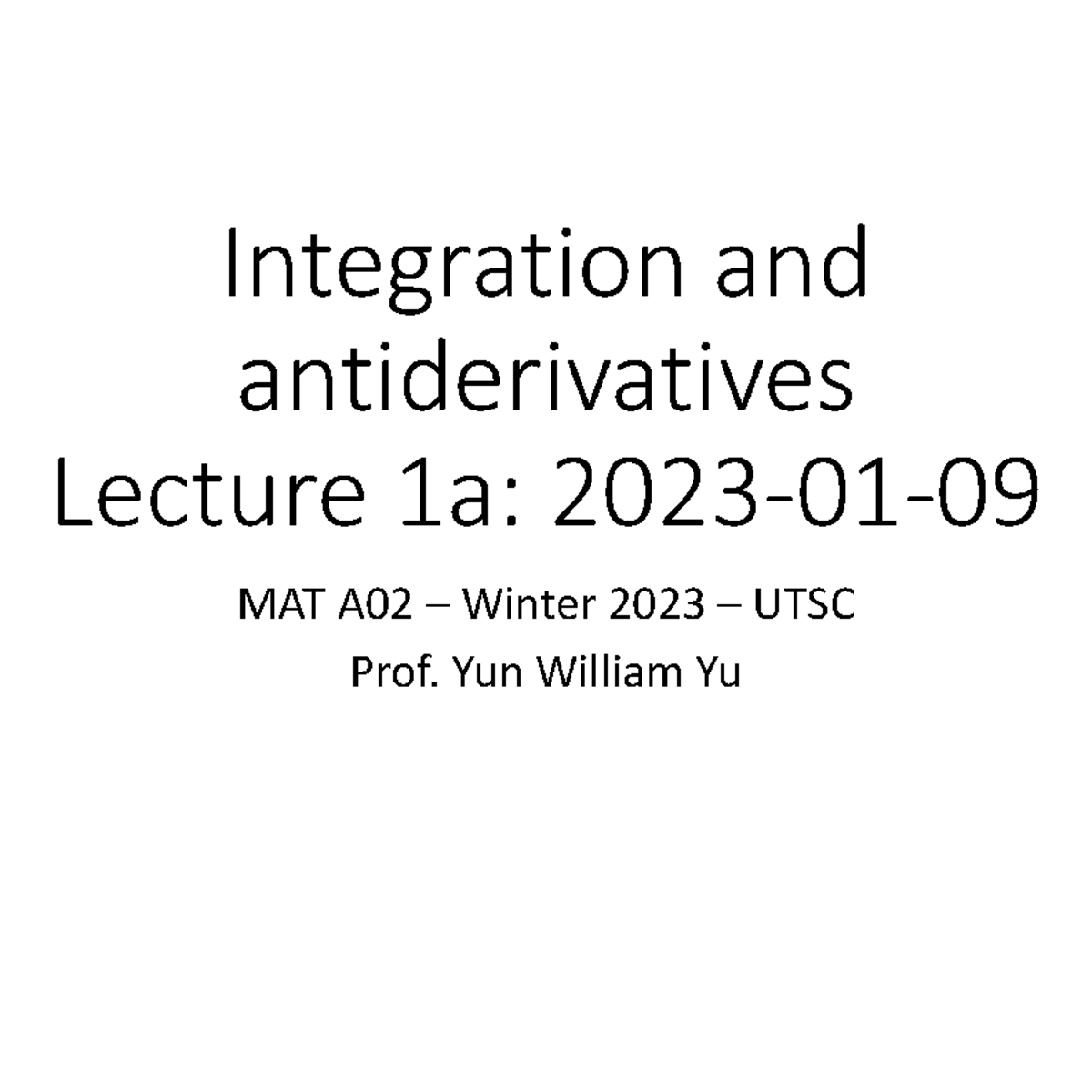 Lecture 1a-prelec - Integration and antiderivatives Lecture 1a: 2023-01 ...