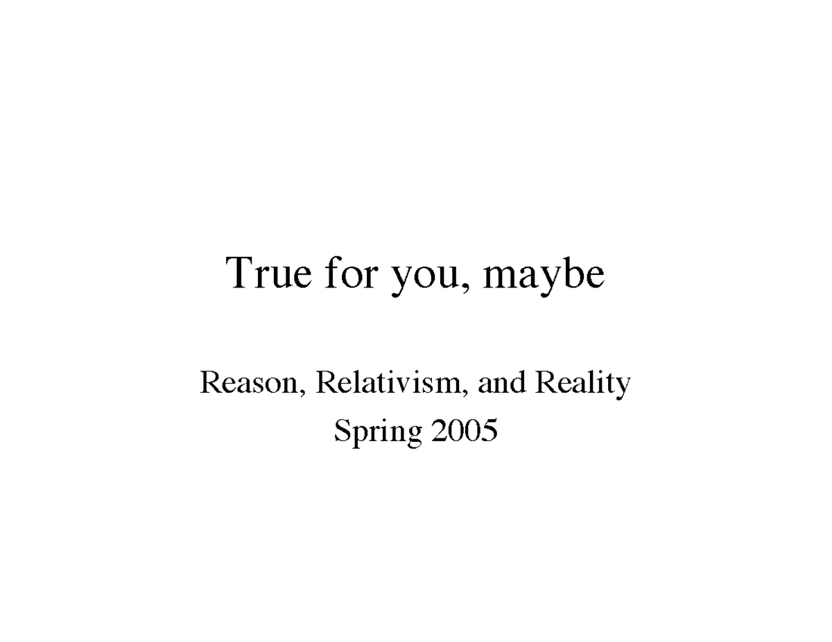 Lecture notes, lectures 11 - 15 - True for you, maybe Reason ...