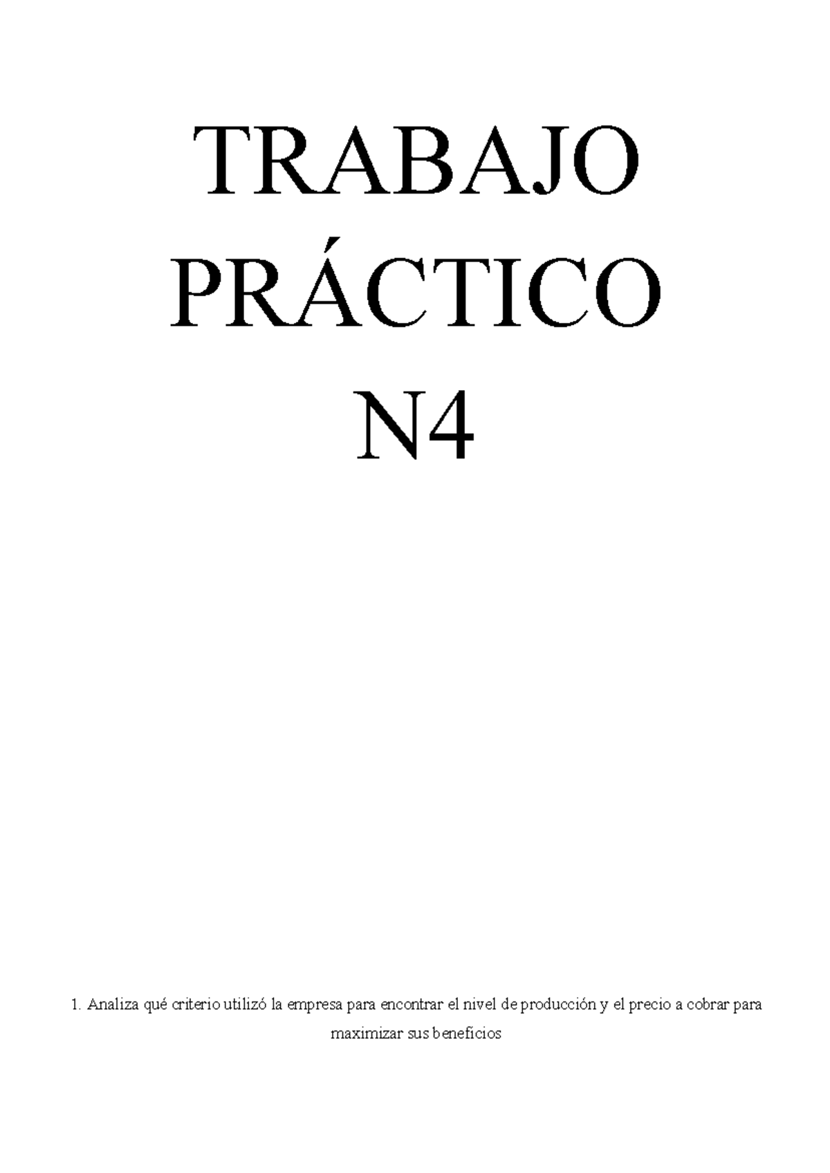 Trabajo PRÁ Ctico Nº4 economia I - TRABAJO PRÁCTICO N Analiza qué criterio utilizó la empresa ...
