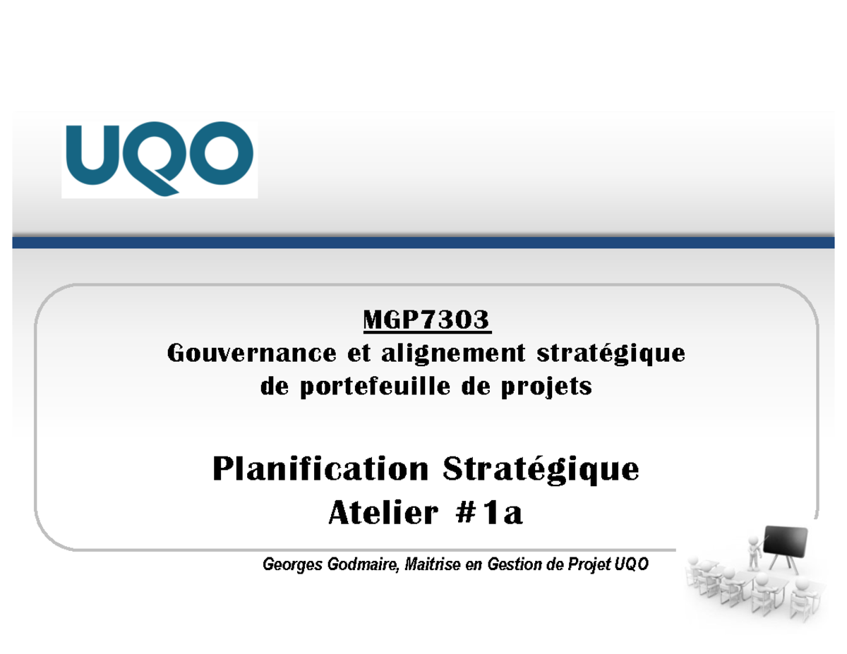 MGP7303 cours 6 atelier V1a - Georges Godmaire, Maitrise en Gestion de ...
