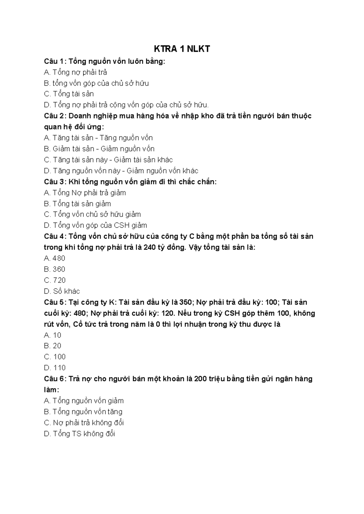KT1-Cô-Tình - Đề thi - KTRA 1 NLKT Câu 1: Tổng nguồn vốn luôn bằng: A. Tổng nợ phải trả B. tổng ...