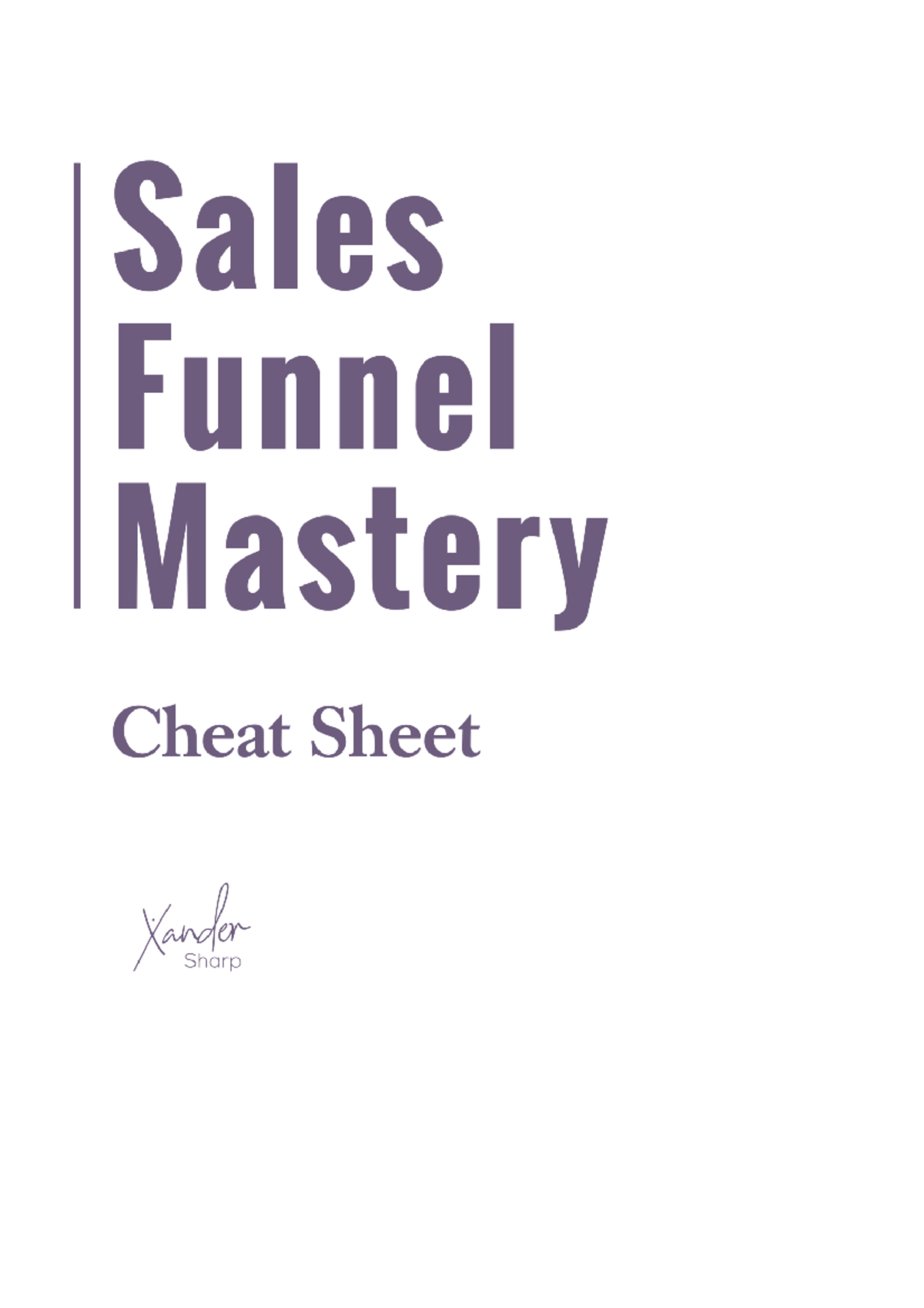 Sales Funnel Mastery Cheat Sheet - © Xander Sharp. All rights reserved ...