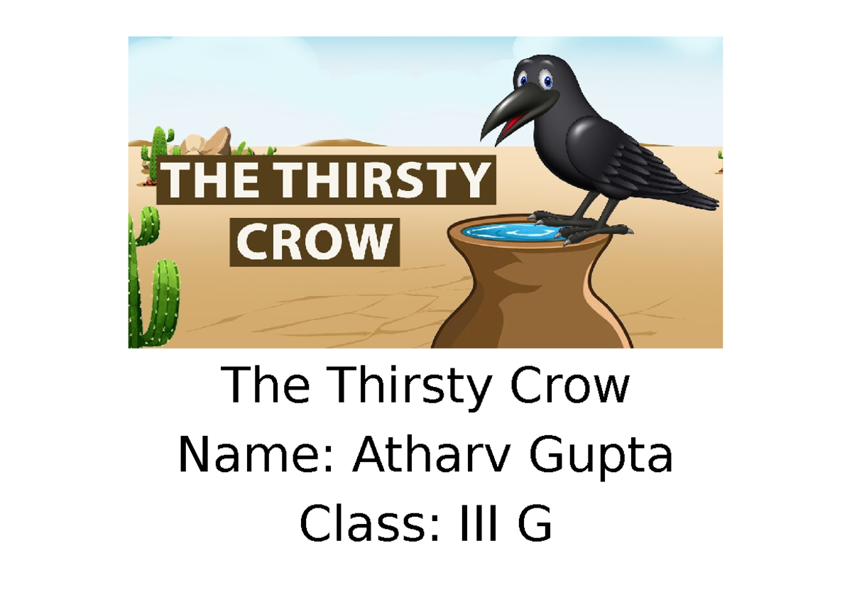 The Thirsty Crow by Atharv Gupta - The Thirsty Crow Name: Atharv Gupta ...