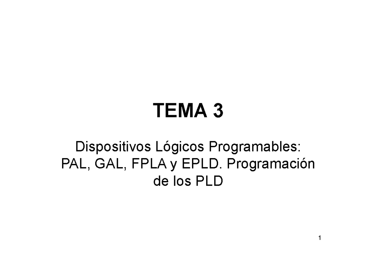Tema 3 - Tema 3 - TEMA 3 Dispositivos Lógicos Programables: PAL, GAL ...