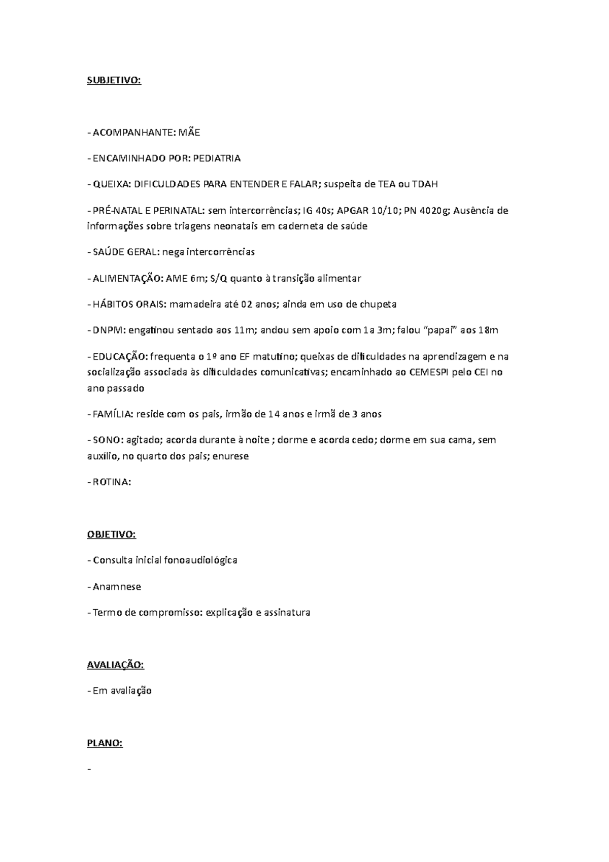 Modelo SOAP - prontuario - SUBJETIVO: - ACOMPANHANTE: MÃE - ENCAMINHADO ...