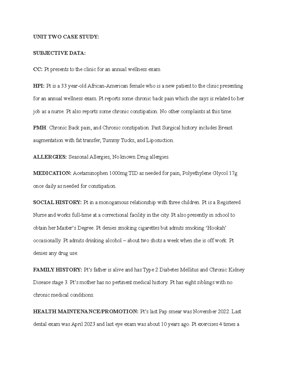 Unit two case study - UNIT TWO CASE STUDY: SUBJECTIVE DATA: CC: Pt presents to the clinic for an ...