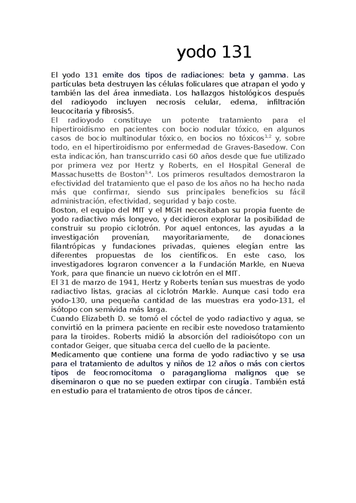 El yodo 131 emite dos tipos de radiaciones beta y gamma - Las partículas beta destruyen las ...
