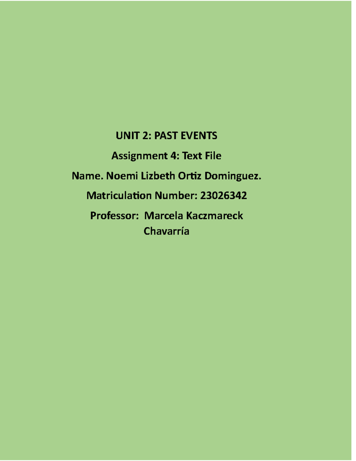 Ortiz 23026342 Sentences - UNIT 2: PAST EVENTS Assignment 4: Text File. UNIT 2: PAST EVENTS ...