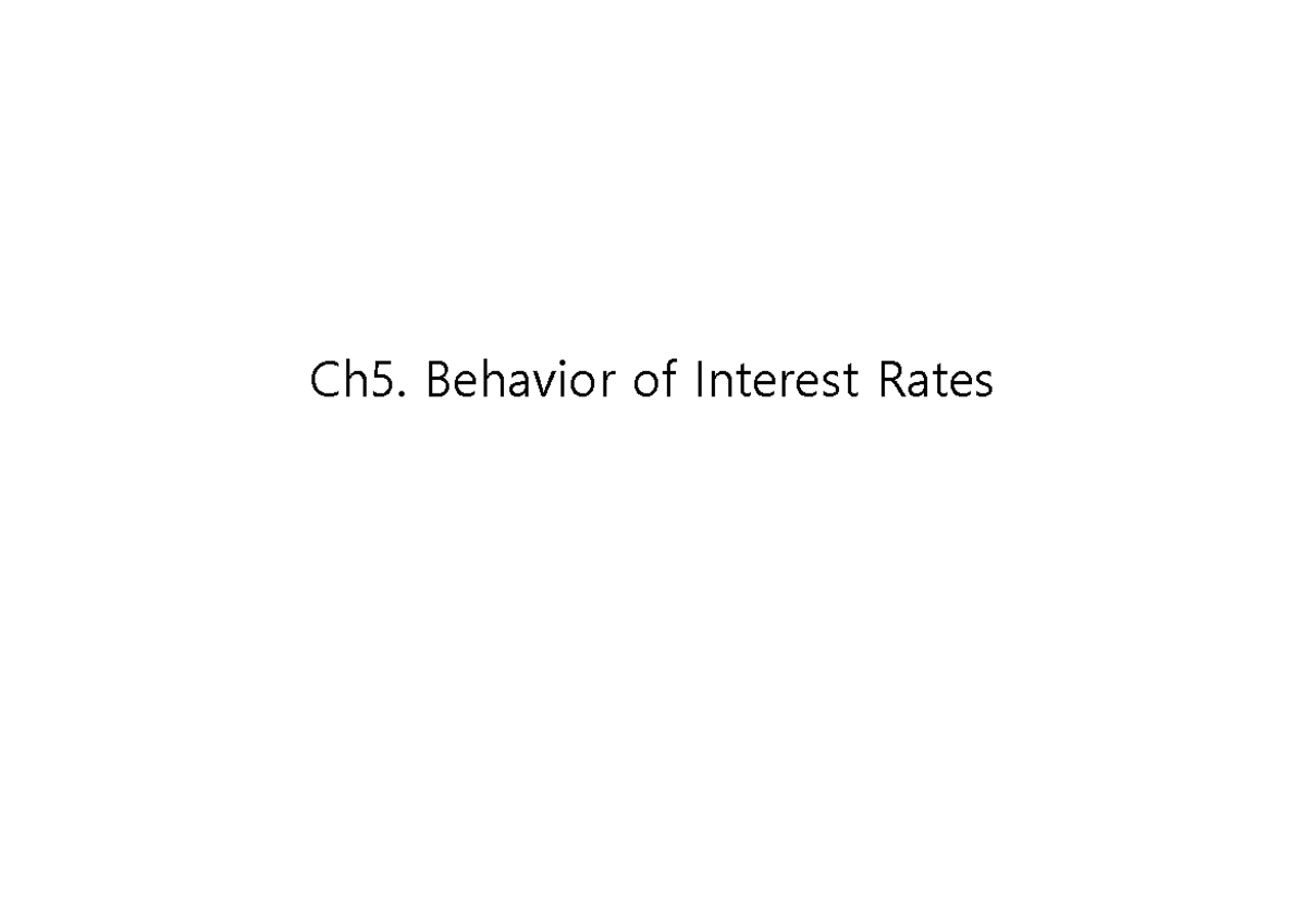 CH5 - There are notes. - Ch5. Behavior of Interest Rates DETERMINANTS ...