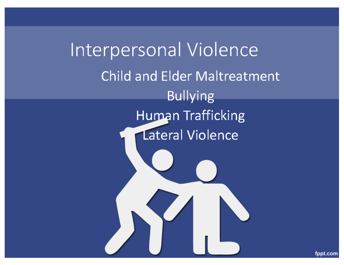 Interpersonal Violence and Maltreatment: Types Effects and Prevention - Studocu