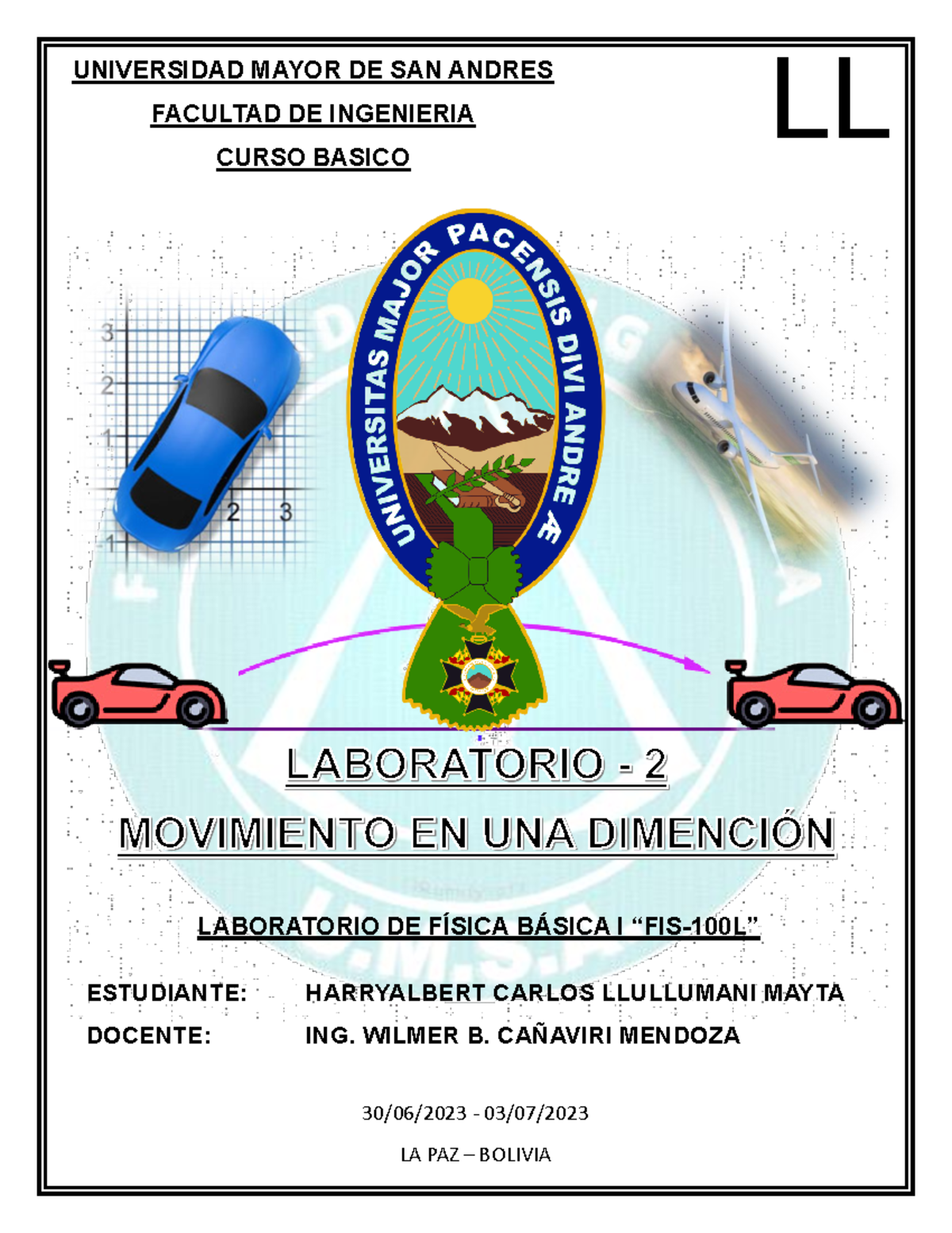 LAB-2 Movimiento EN UNA Dimención - UNIVERSIDAD MAYOR DE SAN ANDRES FACULTAD DE INGENIERIA CURSO ...