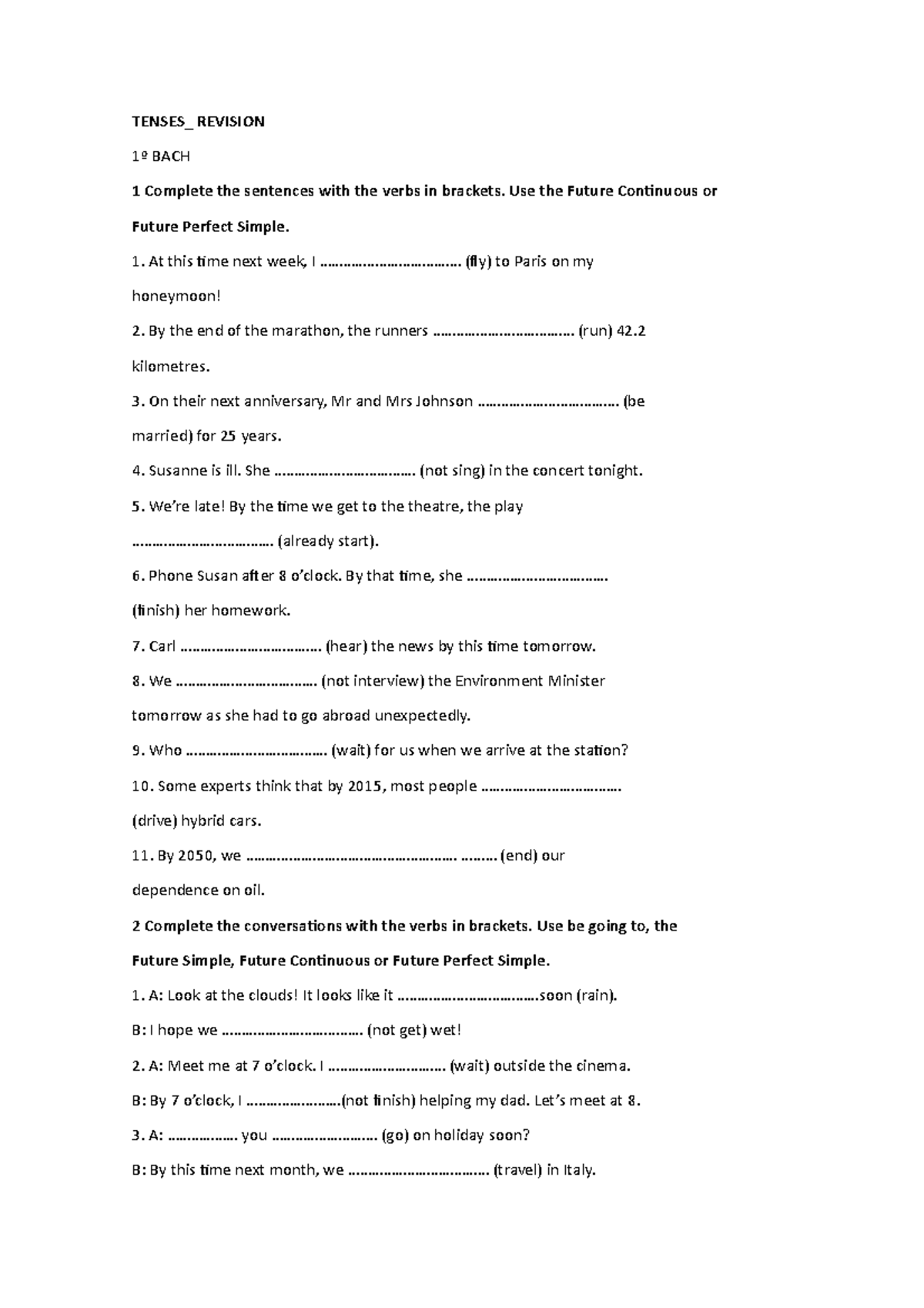 Tenses review - TENSES_ REVISION 1º BACH 1 Complete the sentences with ...