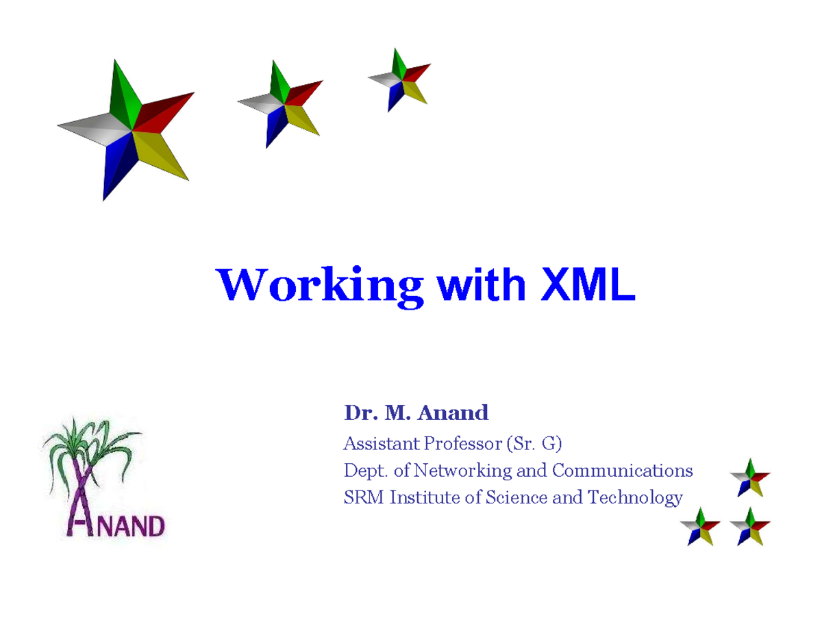 Unit 4 XML - note for studying - Working with XML Dr. M. Anand Assistant Professor (Sr. G) Dept ...