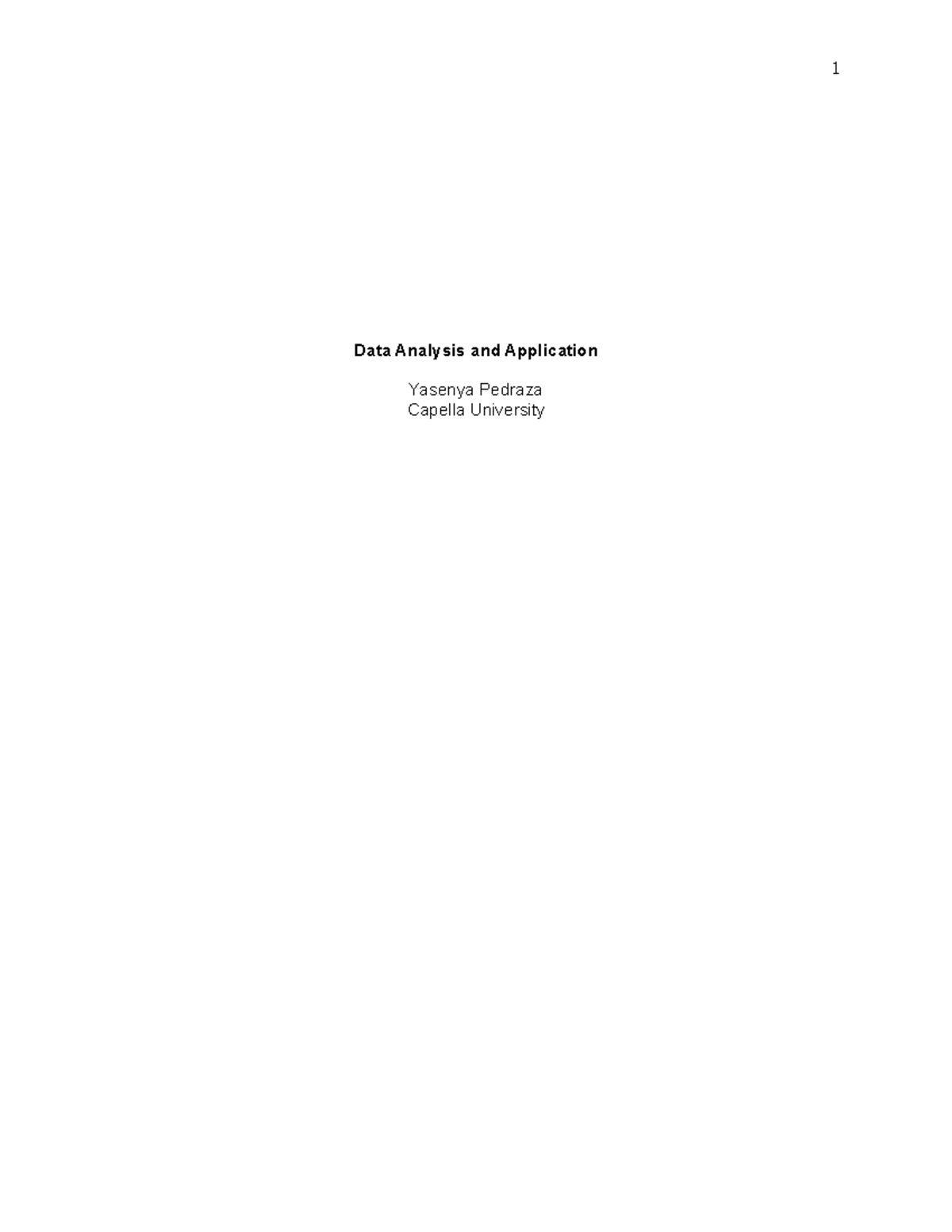 7864 data analysis - Data Analysis and Application Yasenya Pedraza Capella University Data ...