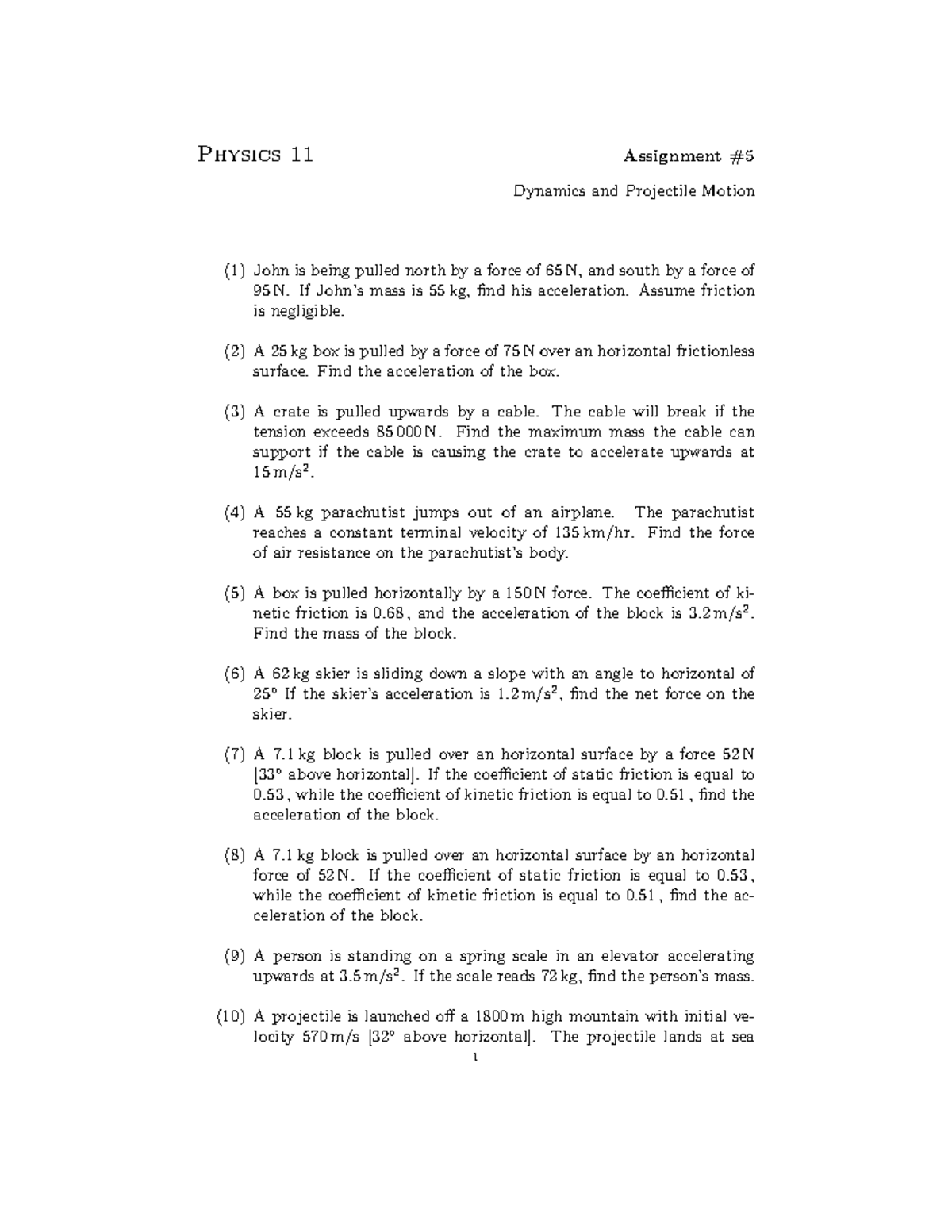 Dynamics Assignment number 5 - Physics 11 Assignment Dynamics and Projectile Motion (1) John is ...