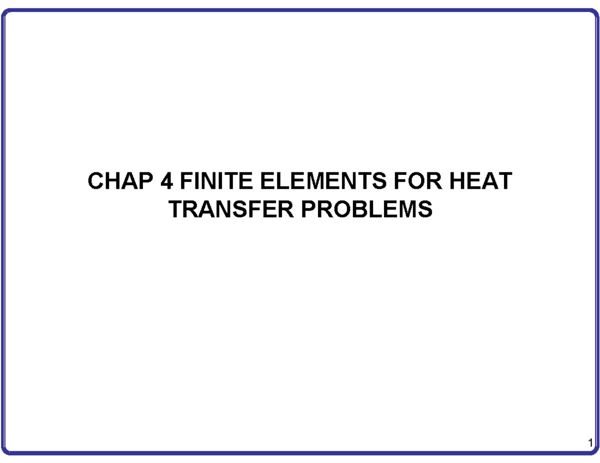 Chapter 4 FEA heat transfer - CHAP 4 FINITE ELEMENTS FOR HEAT TRANSFER PROBLEMS HEAT CONDUCTION ...