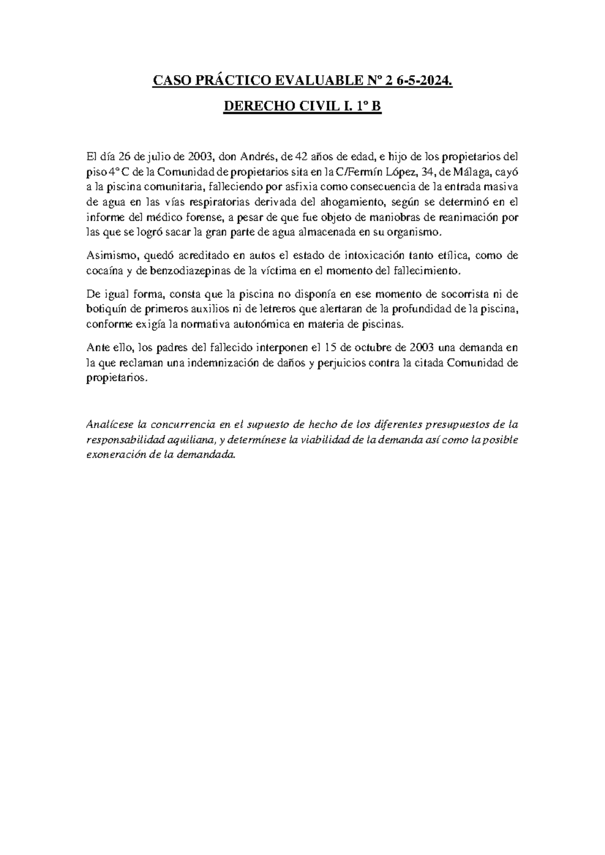 Caso práctico 2 - CASO PRÁCTICO EVALUABLE Nº 2 6 - 5 - 2024. DERECHO CIVIL I. 1º B El día 26 de ...