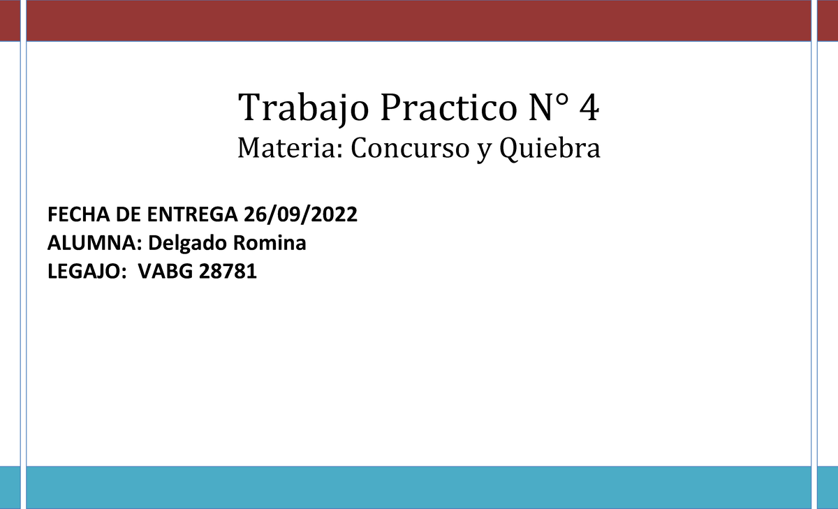 TP 4 DE CYQ - Tp aprobado con 10 - Trabajo Practico N∞ 4 Materia: Concurso y Quiebra FECHA DE ...