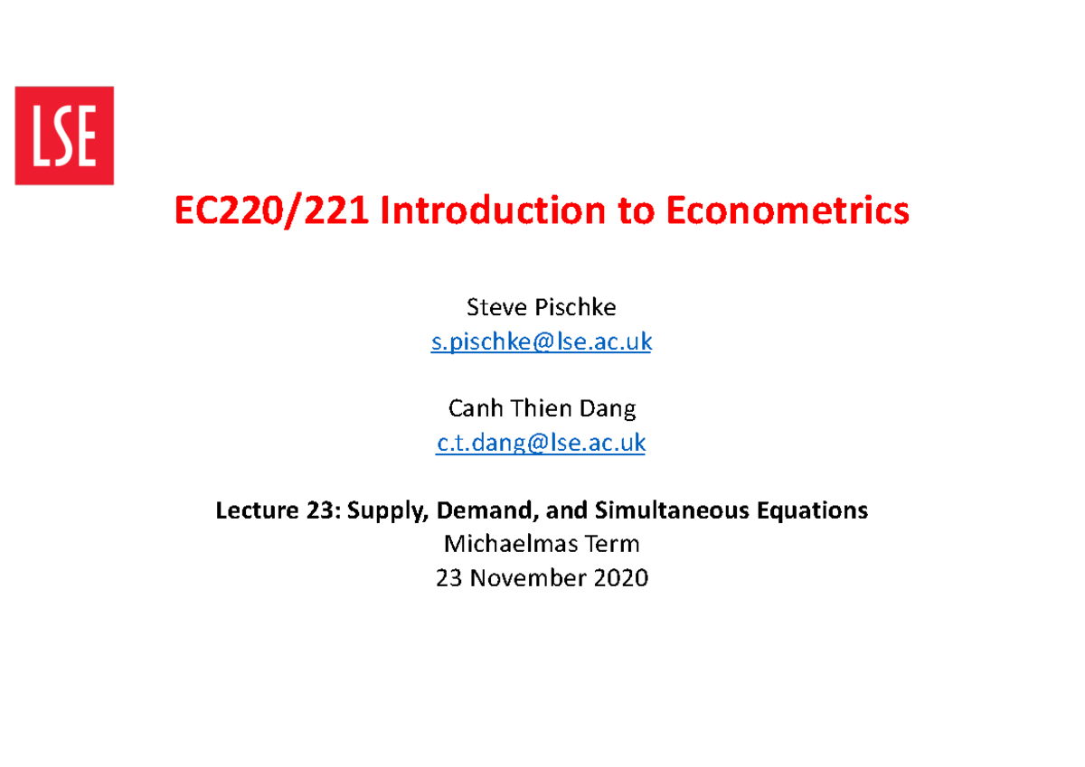 EC220 MT Lecture 23 - SLIDES - EC220/221 Introduction to Econometrics Steve Pischke s@lse.ac ...