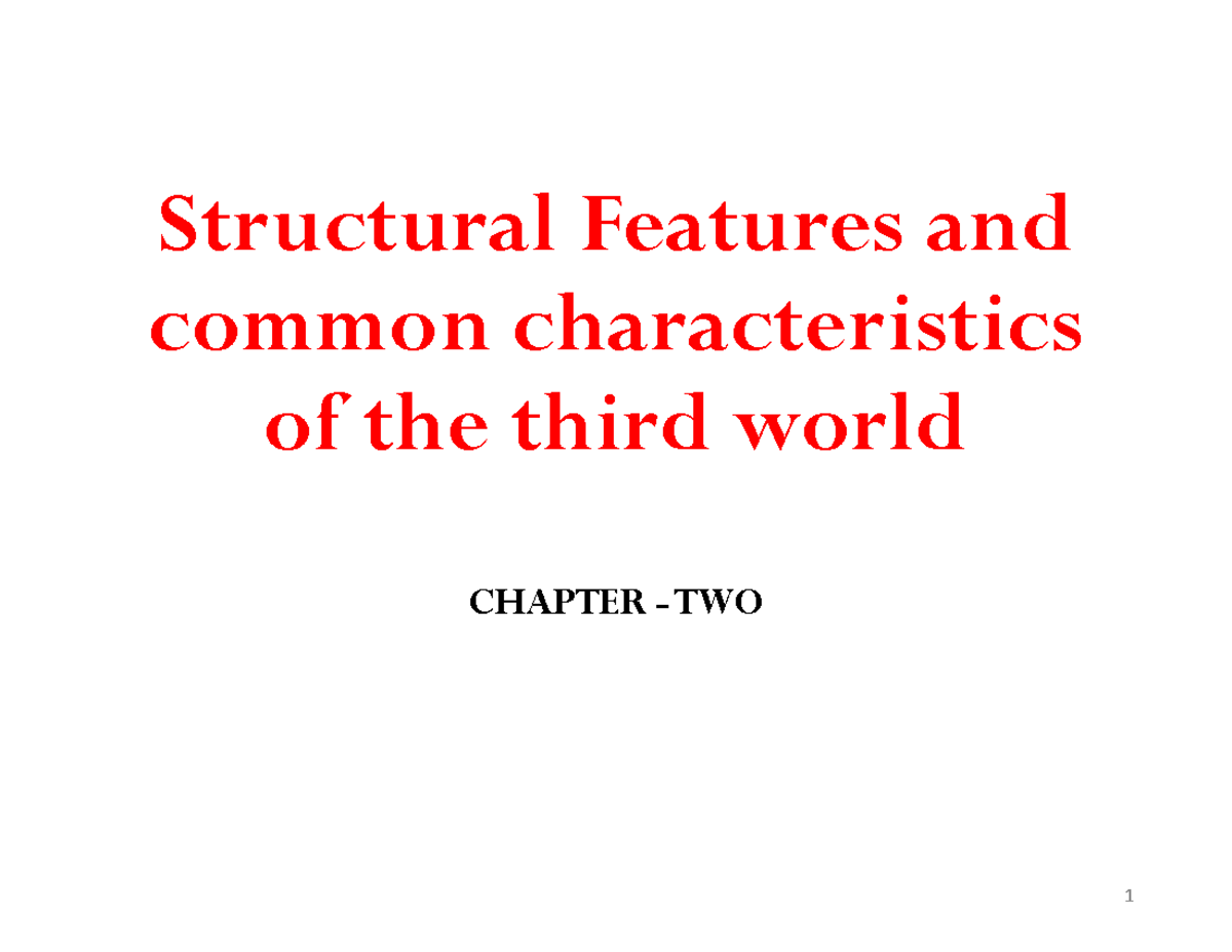 Dev.t 1 CH 2 - Structural Features and common characteristics of the third world CHAPTER -TWO ...