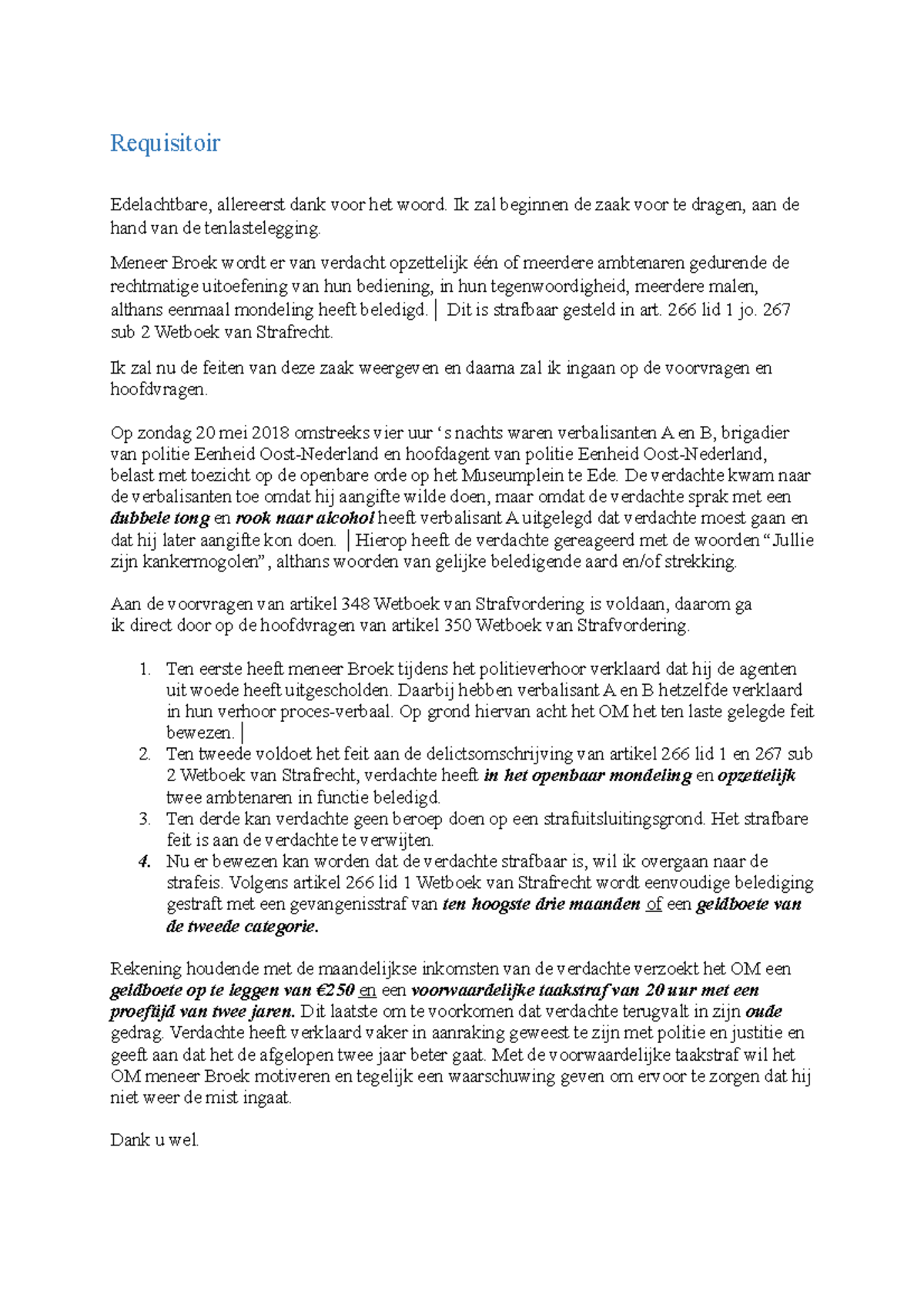 Requisitoir dossier Broek - Requisitoir Edelachtbare, allereerst dank ...