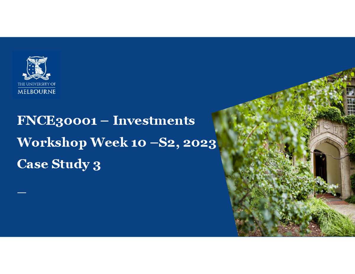 Week 10 Case Study 3 For Students - FNCE30001 – Investments Workshop ...
