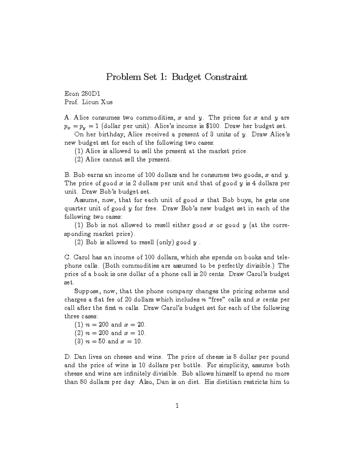 Problem Set 1 - Licun Xue A. Alice consumes two commodities, x and y. The prices for x and y are ...