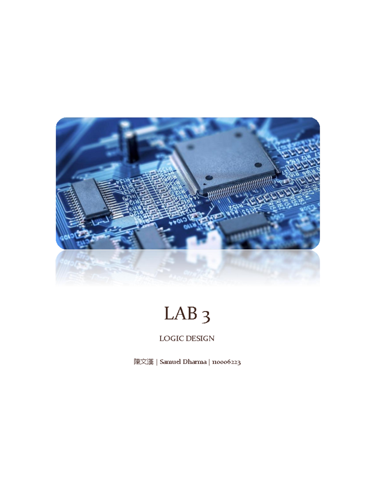Report - Lab 3 - LAB 3 LOGIC DESIGN 陳文漢 | Samuel Dharma | 110006223 PAGE 1 DESIGN OF FSM First ...