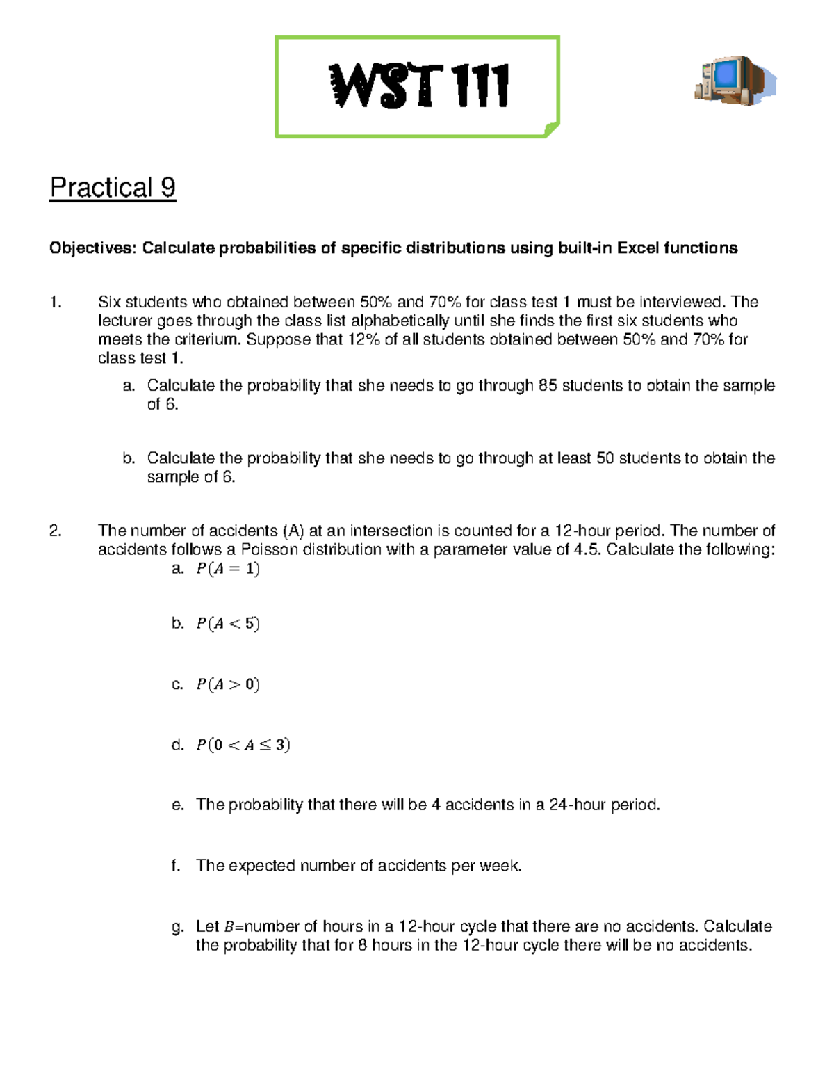 Practical 9 - WST 111 Practical 9 Objectives: Calculate probabilities of specific distributions ...