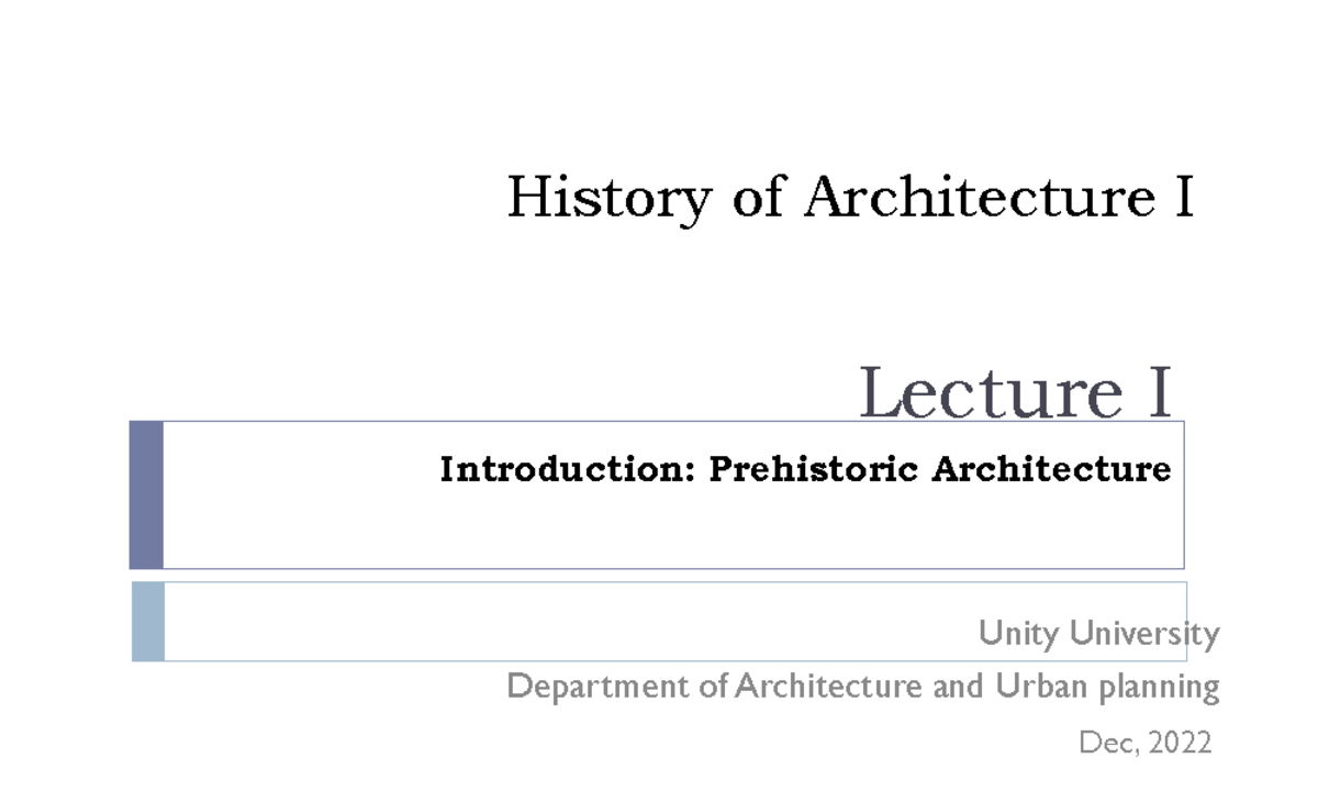 GHA Lecture I - History of Architecture I Lecture I Introduction: Prehistoric Architecture Dec ...