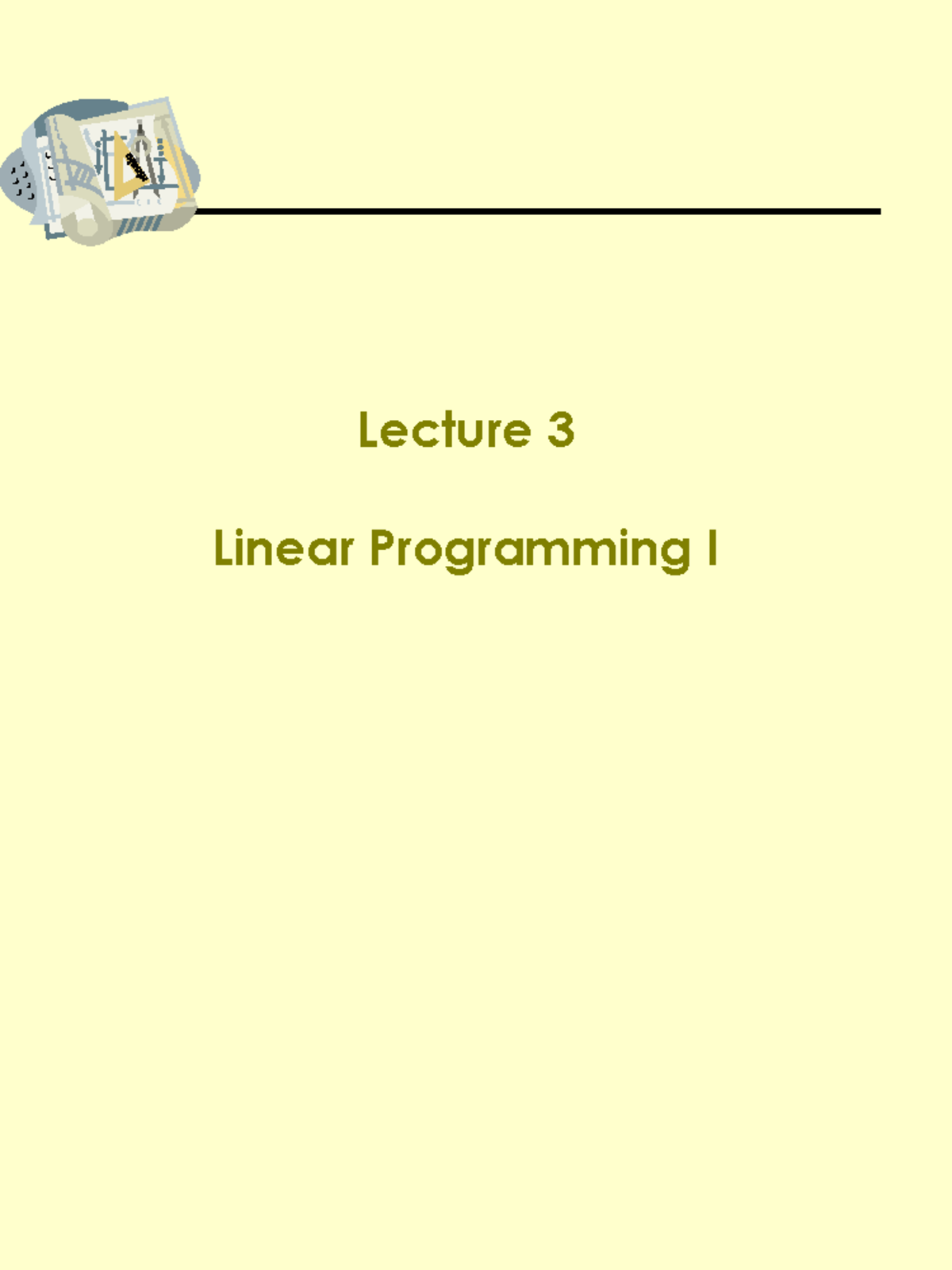 2011 Lecture 3 - spreadsheet - Lecture 3 Linear Programming I Agenda ...