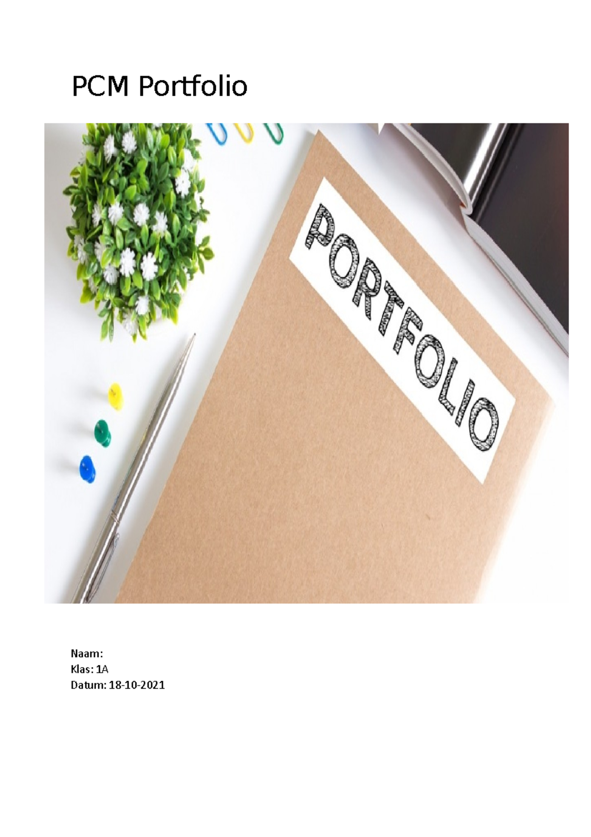 Pcm verslag 2021 eerste periode - PCM Portfolio Naam: Klas: 1A Datum: 18-10- Inleiding Dit ...