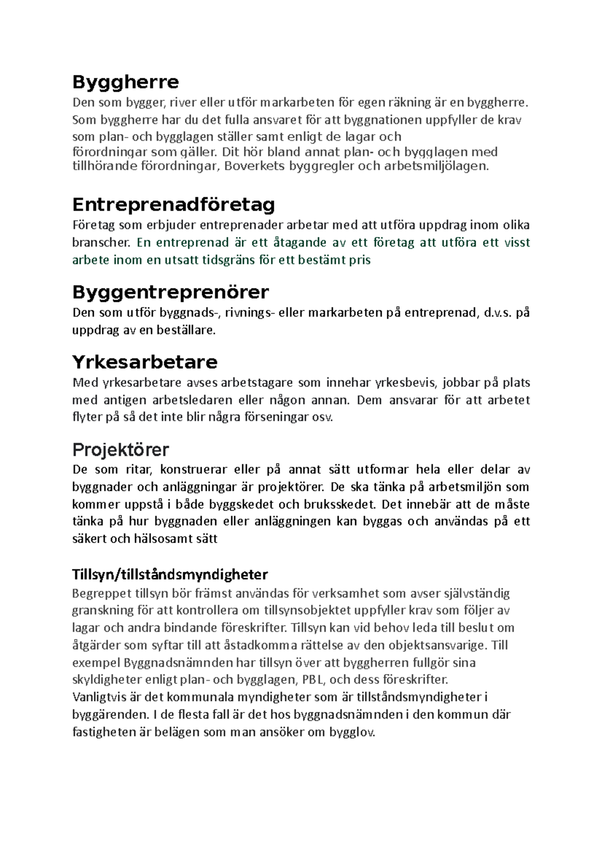 Byggherre - Byggherre Den som bygger, river eller utför markarbeten för egen räkning är en - Studocu