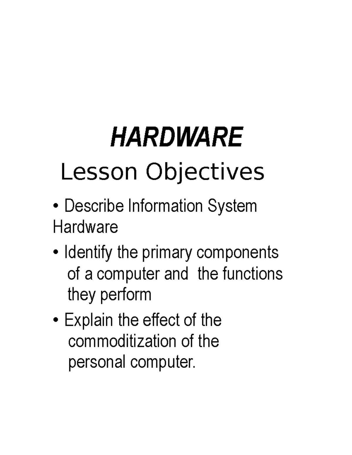 Hardware - HARDWARE Lesson Objectives Describe Information System ...