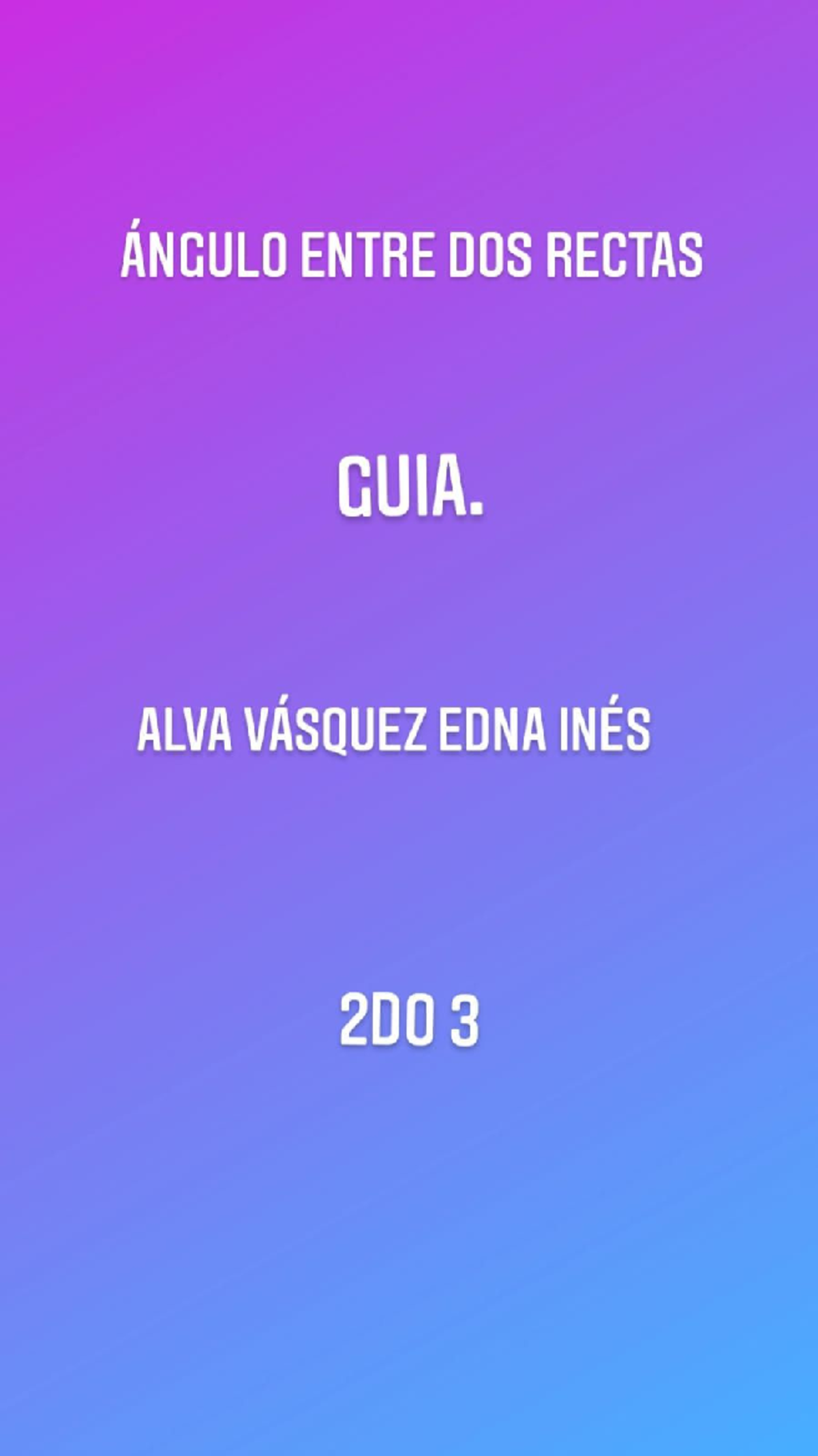 Angulo entre dos rectas - ÁNGULO ENTRE DOS RECTAS GUIA. ALVA VÁSQUEZ ...